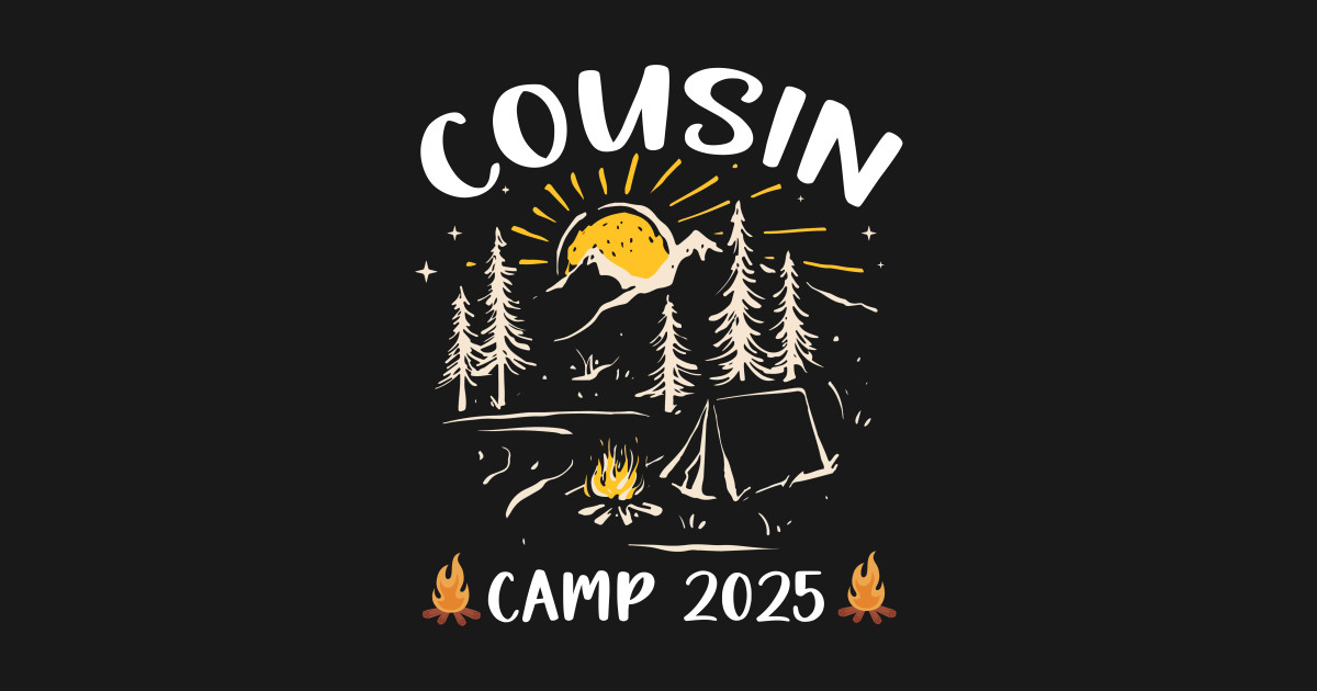 Family Camping Summer Vacay Crew Cousin Camp 2025 - Cousin Camp 2025 ...