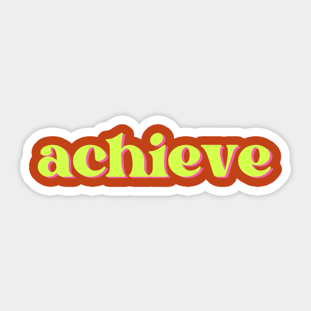 achieve - Typographic - Sticker | TeePublic