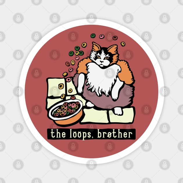 Fruit Loops Cat Meme The Loops Brother - Loops Cat - Magnet | TeePublic