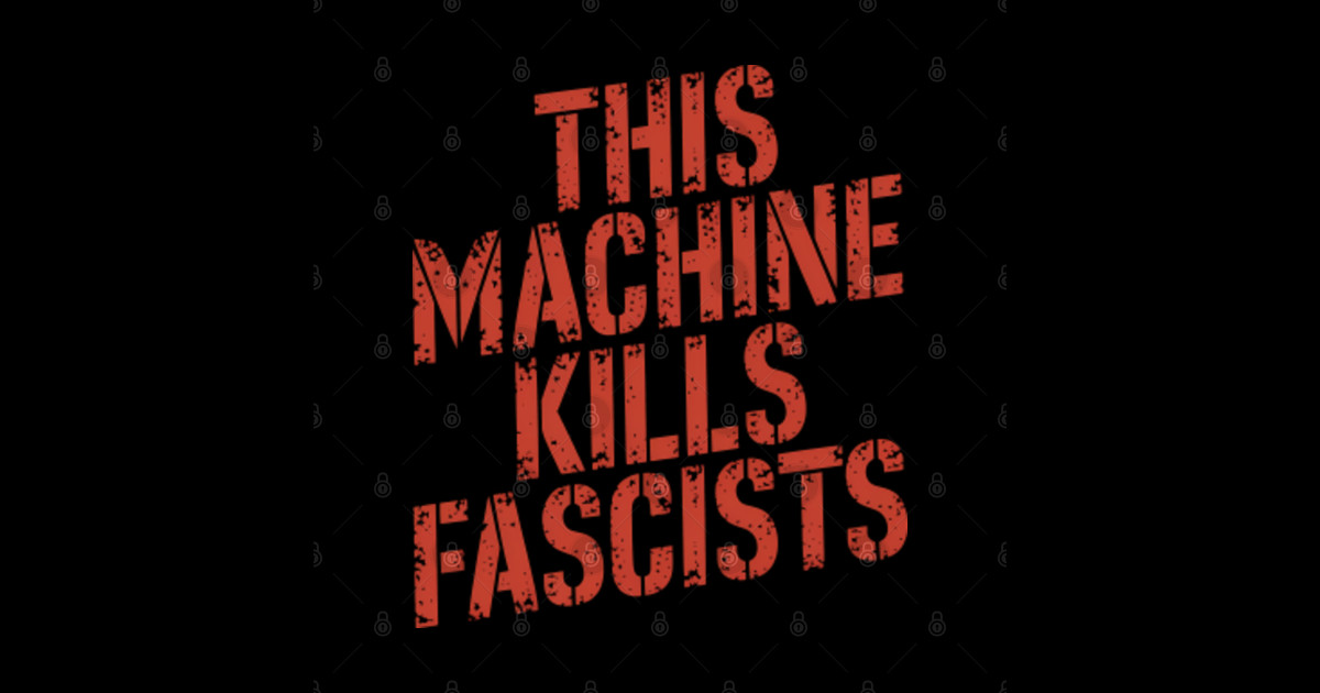 This machine kills fascists - Fascism Bumper - Posters and Art Prints ...