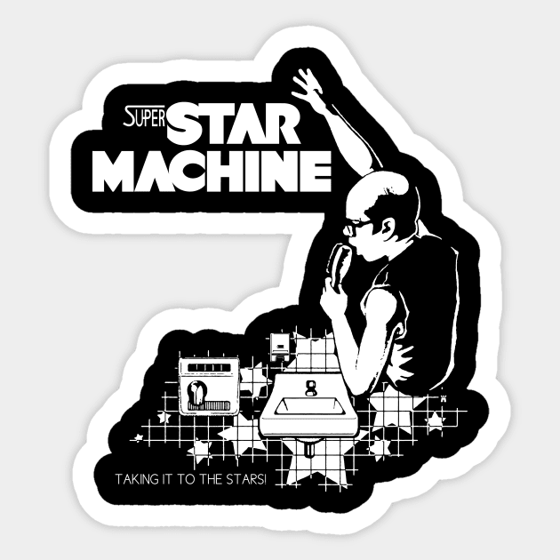 Super Star Machine - Mr Show - Sticker | TeePublic