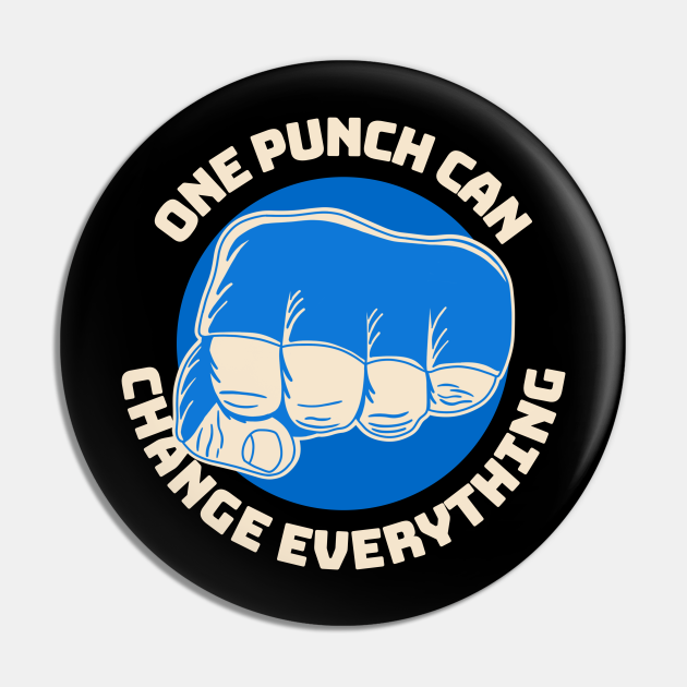 One Punch Can Change Everything - Boxing - Pin | TeePublic