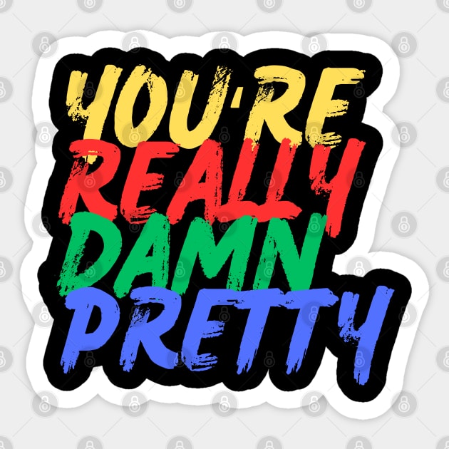 You're Really Damn Pretty (Mood Colors) - Damn Pretty - Sticker | TeePublic