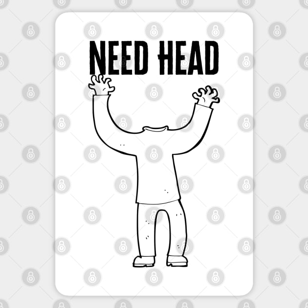I Need Head - I Need Head - Sticker | TeePublic