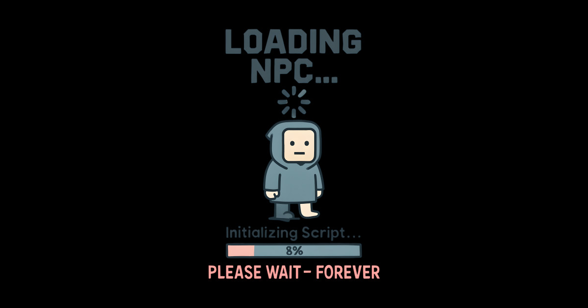 Loading NPC – Please Wait Forever Gamer Meme Shirt - Npc Meme - Sticker | TeePublic
