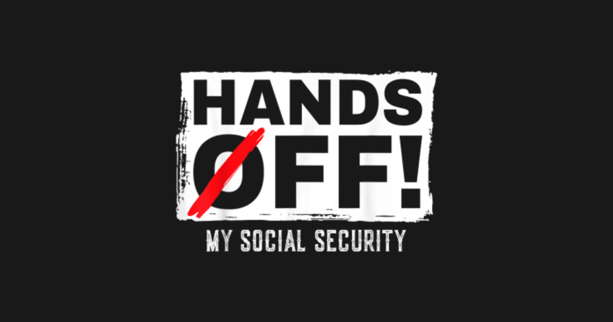 hands off protest social security - Hands Off Protest - T-Shirt | TeePublic
