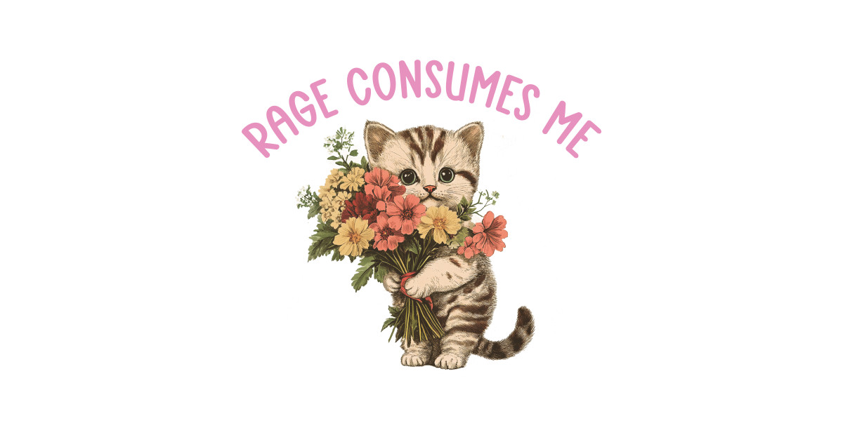 Funny Rage Consumes Me Kitten Cute Cat Meme Mental Health Anger Issues ...