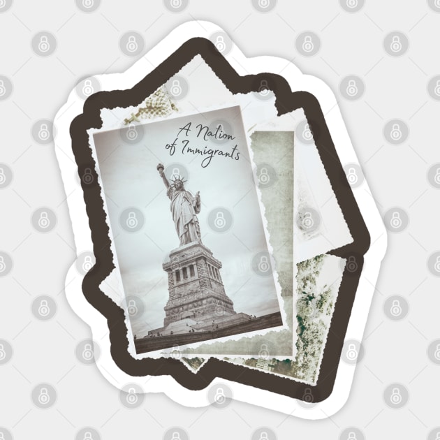 A Nation of Immigrants - Immigration - Sticker | TeePublic