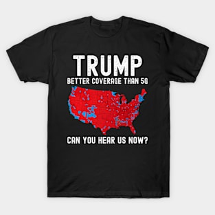 Trump Better Coverage Than 5g T-Shirts for Sale | TeePublic