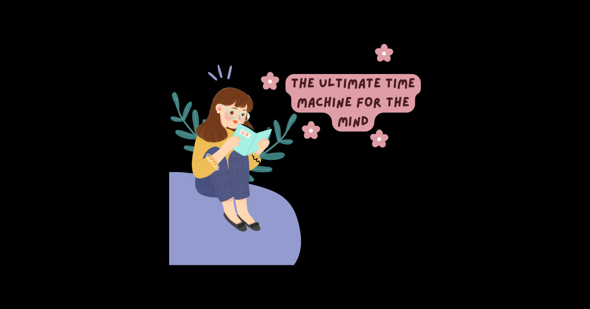 The ultimate time machine for the mind - Book Reading Lover - Sticker | TeePublic