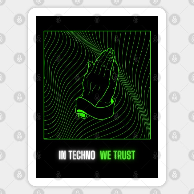 In Techno We Trust - In Techno We Trust - Sticker | TeePublic