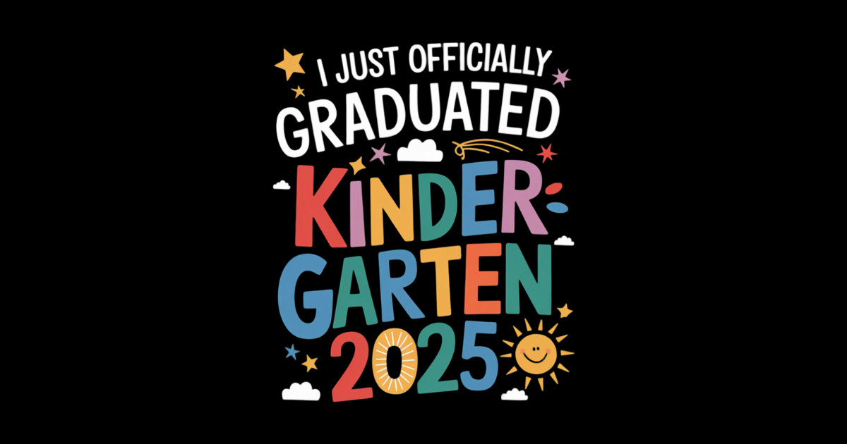 Kindergarten Graduation Officially Graduated Class of 2025 - Class Of ...