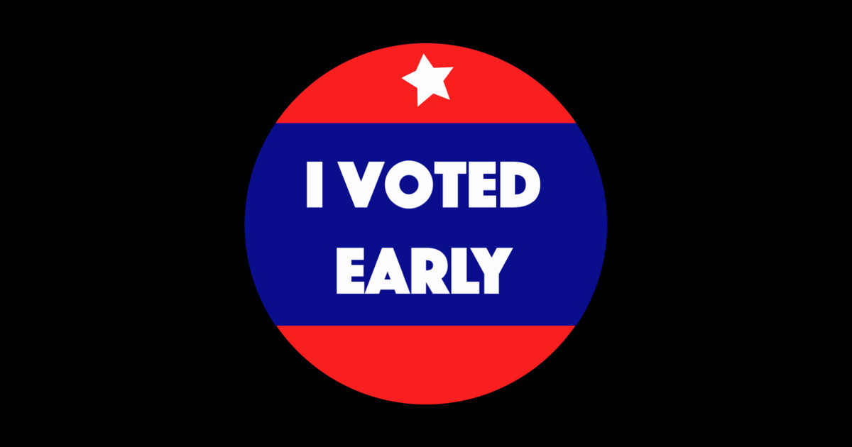 I voted early! - Voting - Sticker | TeePublic