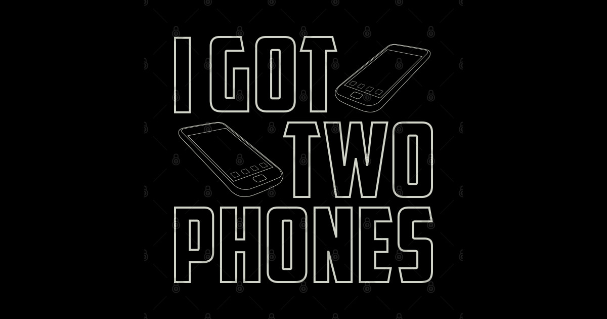 I Got Two Phones - Hip Hop - Sticker | TeePublic