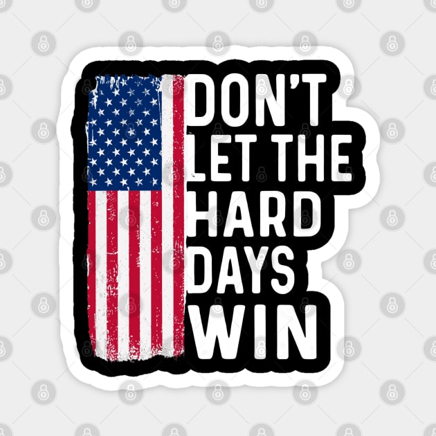Don't Let The Hard Days Win - Dont Let The Hard Days Win - Magnet ...