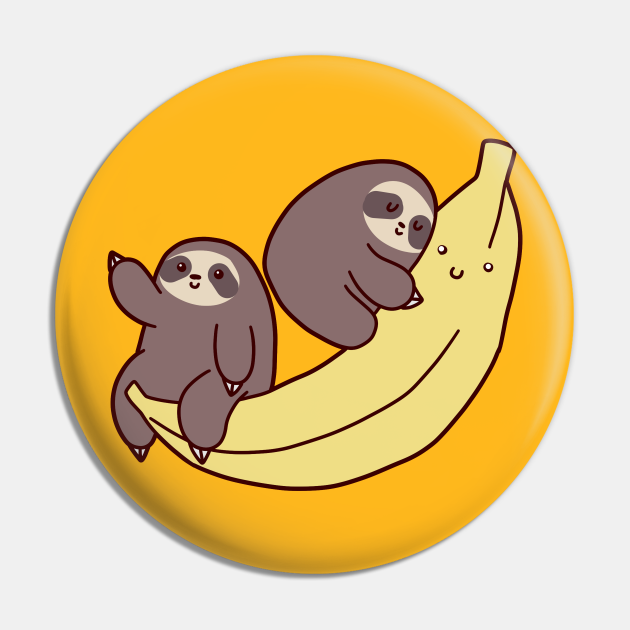 Sloths and Giant Banana - Sloth - Pin | TeePublic