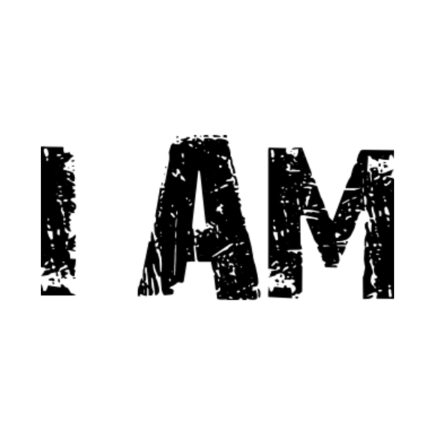 I AM Typographic Design - I Am - T-Shirt | TeePublic