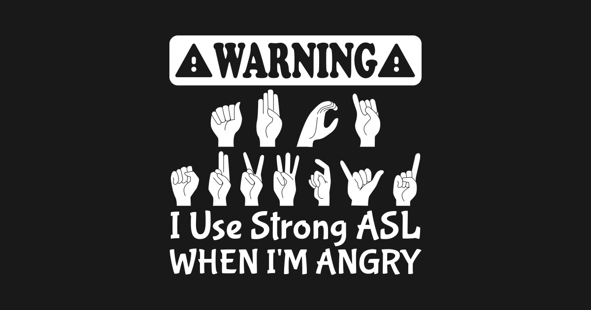 ASL Sign Language Funny Quote ASL Deaf Awareness Humor - Asl Sign ...