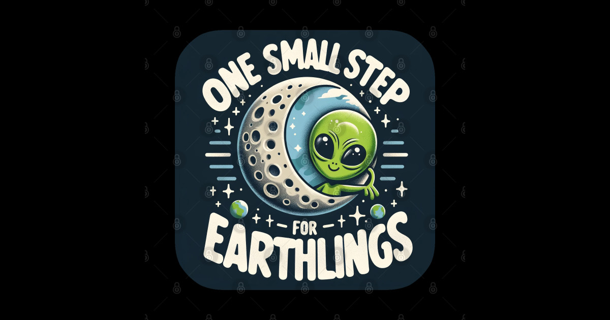 One Small Step for Earthlings - One Small Step For Earthlings - Sticker ...