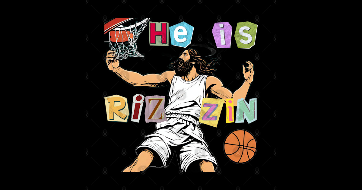 He is Rizzin funny Jesus - He Is Rizzin - Sticker | TeePublic