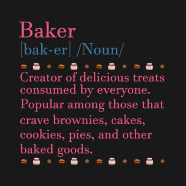 Baker Meaning For Baking Tasty Desserts Baking T Shirt TeePublic baker-meaning-for-baking-tasty-desserts-baking-t-shirt-teepublic