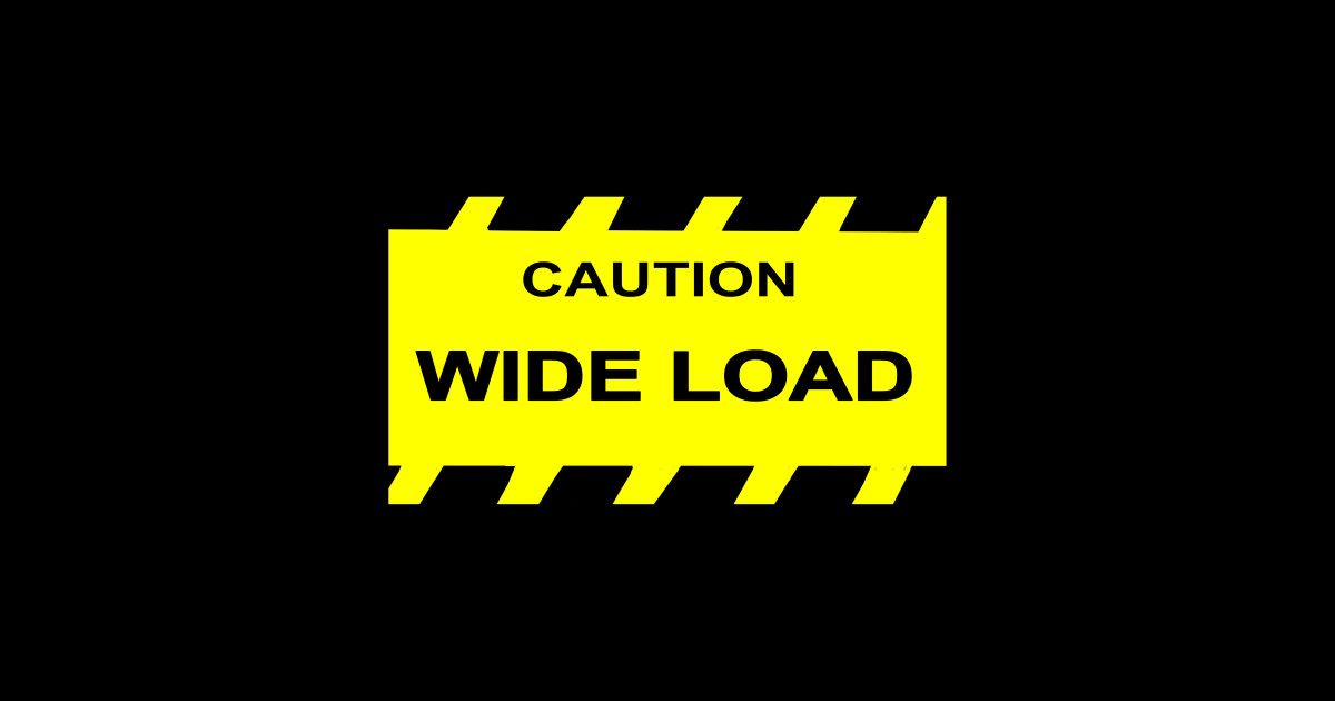 Caution Wide Load - Caution - Sticker | TeePublic
