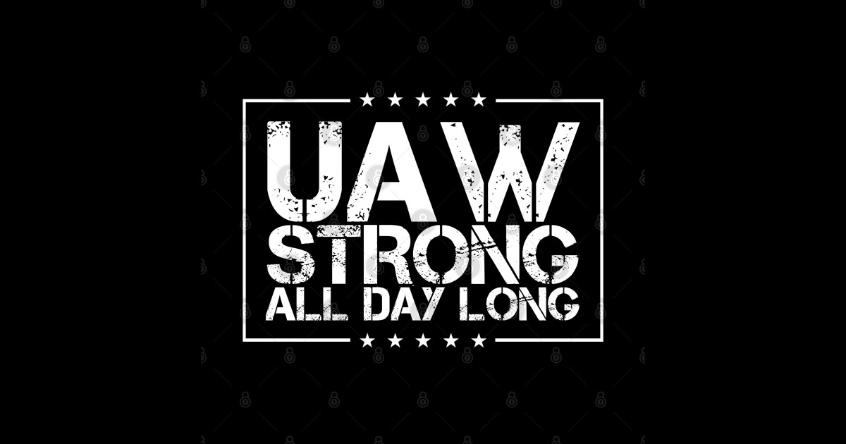 UAW Strong All day long UAW strike 2023 - Uaw Strong - Sticker | TeePublic