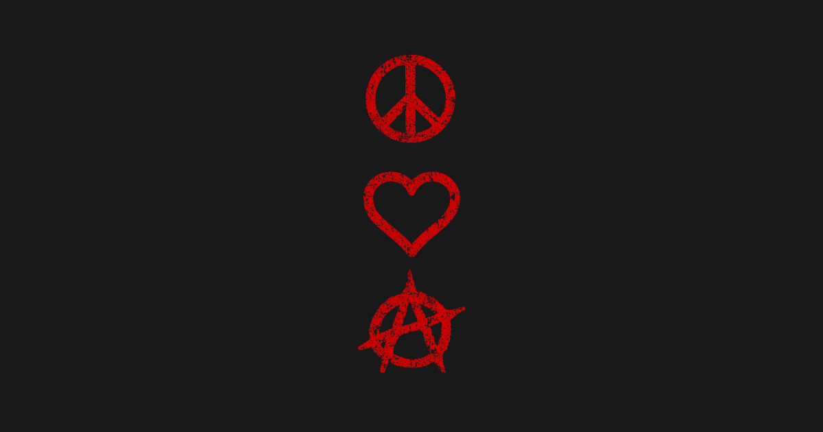 Peace. Love. Anarchy. - Anarchy - T-Shirt | TeePublic