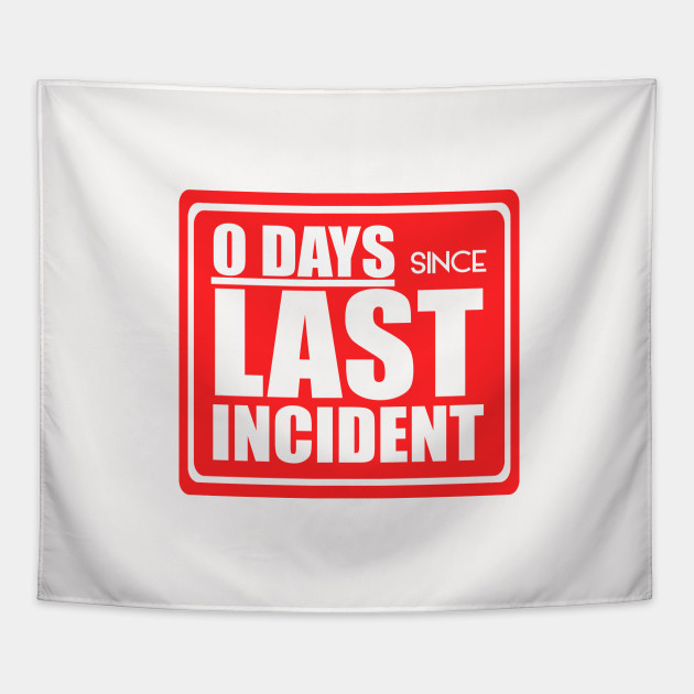 Zero days since last incident - Accident - Tapestry | TeePublic
