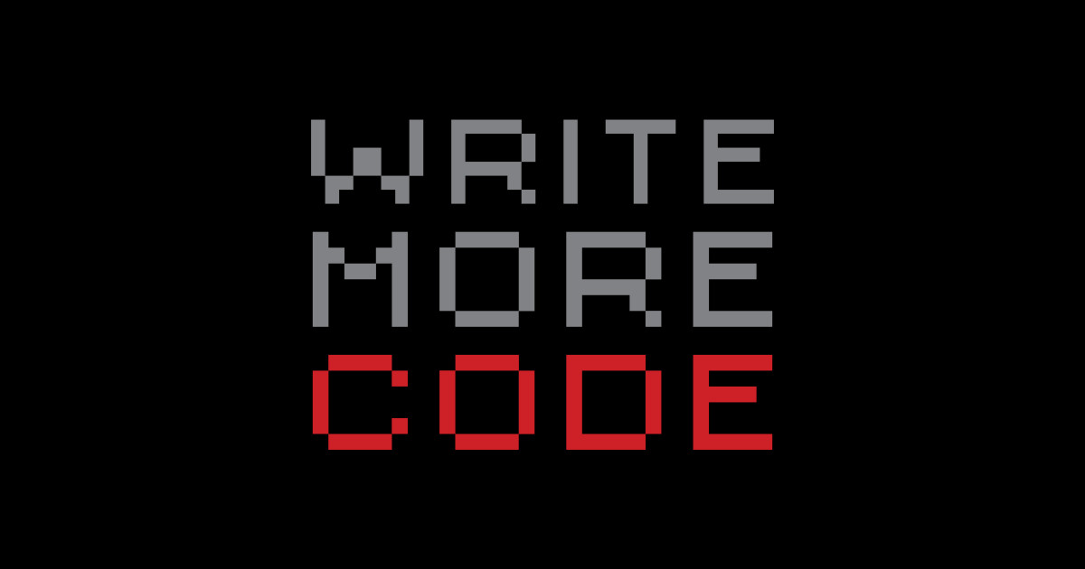 Write More Code - Coding Humor - Sticker | TeePublic