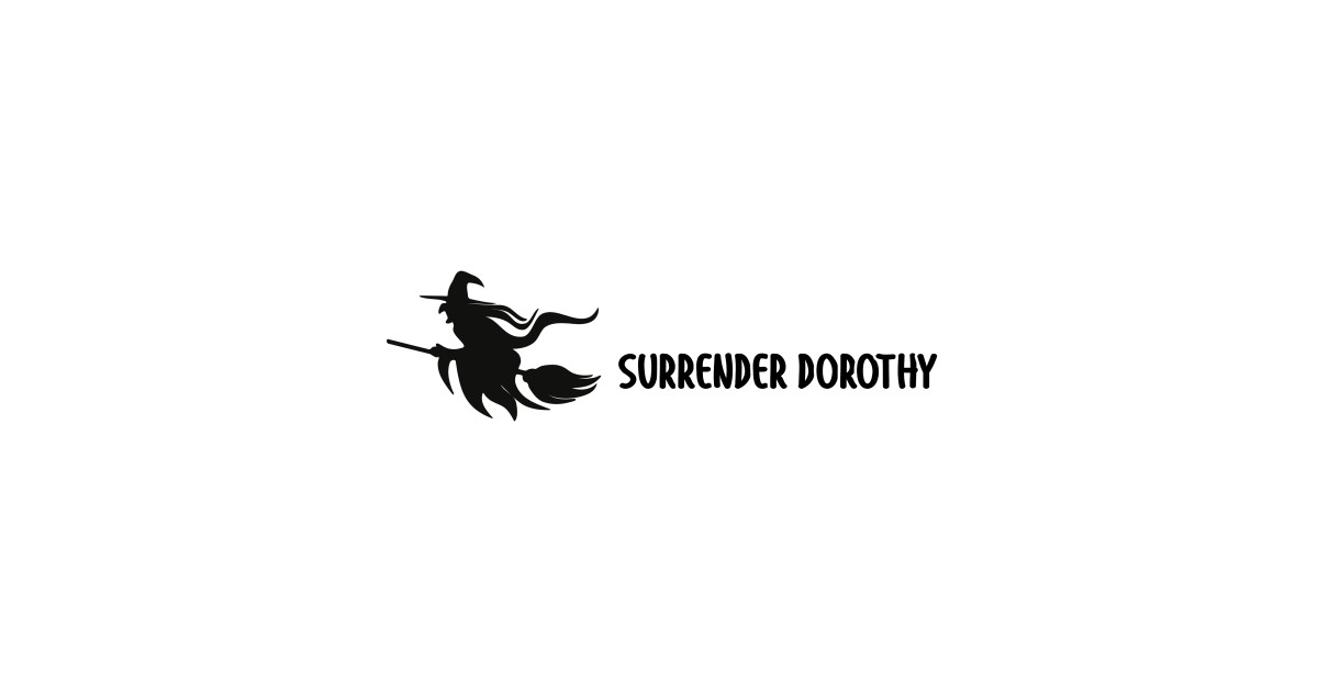 Surrender Dorothy - The Wizard Of Oz - T-Shirt | TeePublic