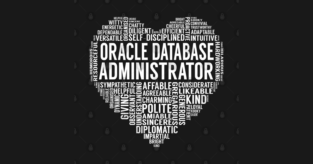 Oracle Database Administrator Heart - Oracle Database Administrator - T-Shirt | TeePublic