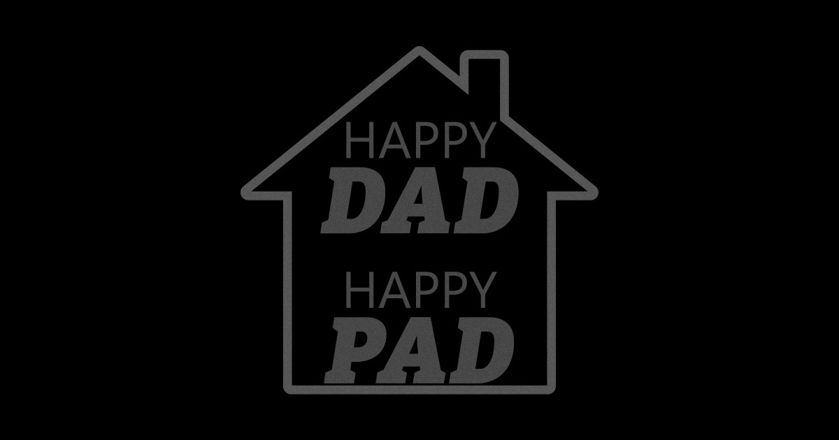 Happy Dad Happy Pad - Happy Dad - Pin | TeePublic