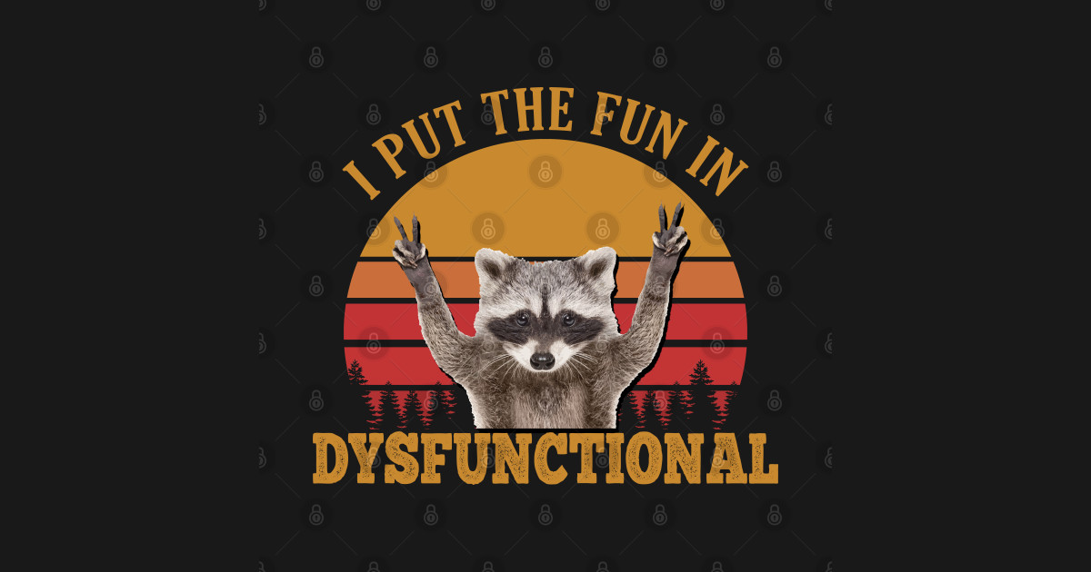 Fun in DYSFUNCTIONAL Vintage Raccoon - Dysfunctional Raccoon - T-Shirt ...