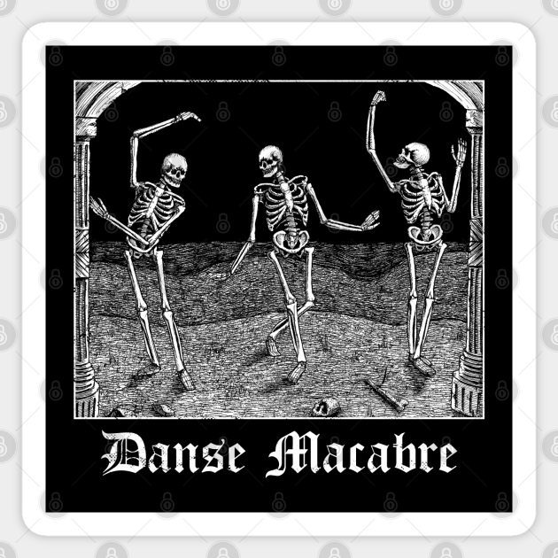 Danse Macabre / Death Dance - Danse Macabre - Sticker | TeePublic