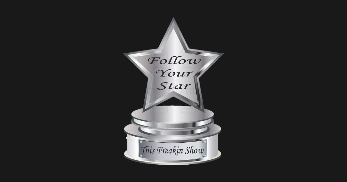 Follow Your Star Award - Tfs - T-Shirt | TeePublic