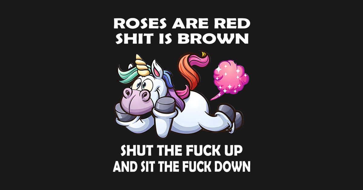 Unicorn Roses Are Red Is Brown And Sit - Funny Saying - T-Shirt | TeePublic