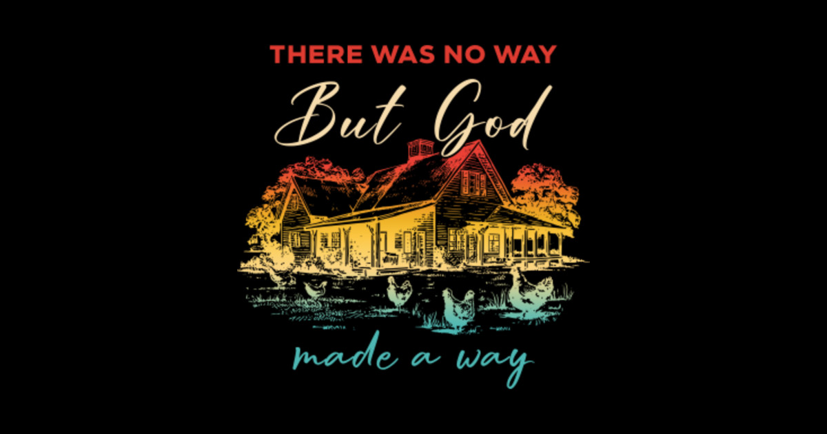 There Was No Way But God-Made A Way - Funny Quote - Sticker | TeePublic