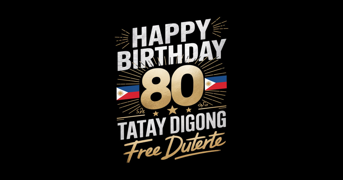Happy 80th Birthday Tatay Digong Duterte PRRD Free Duterte - Happy 80th ...