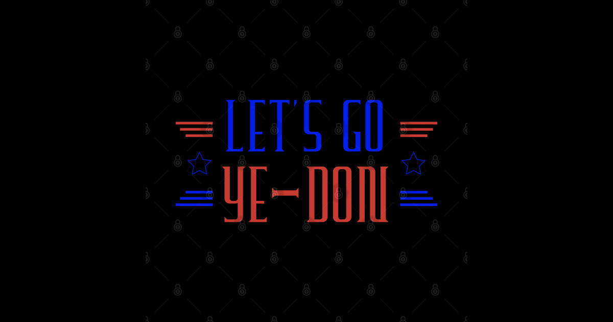Let's Go Ye-Don - Ye - Sticker | TeePublic