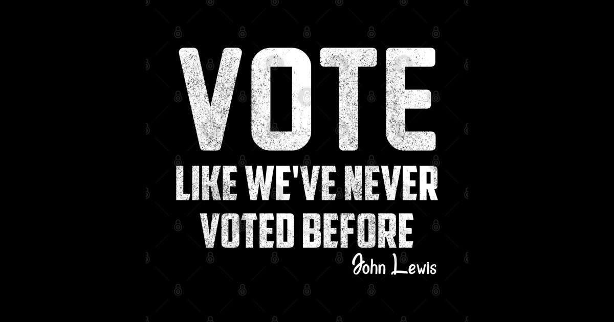 Vote like we've never voted before, John Lewis - Vote - Sticker | TeePublic