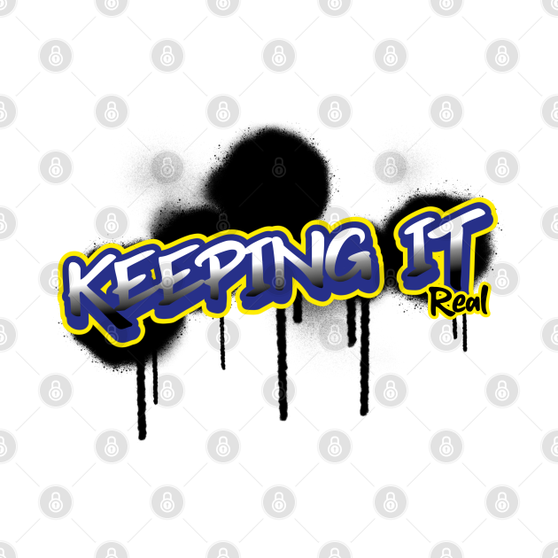 Keeping It Real - Keep Real It Educate Your Self - T-Shirt | TeePublic