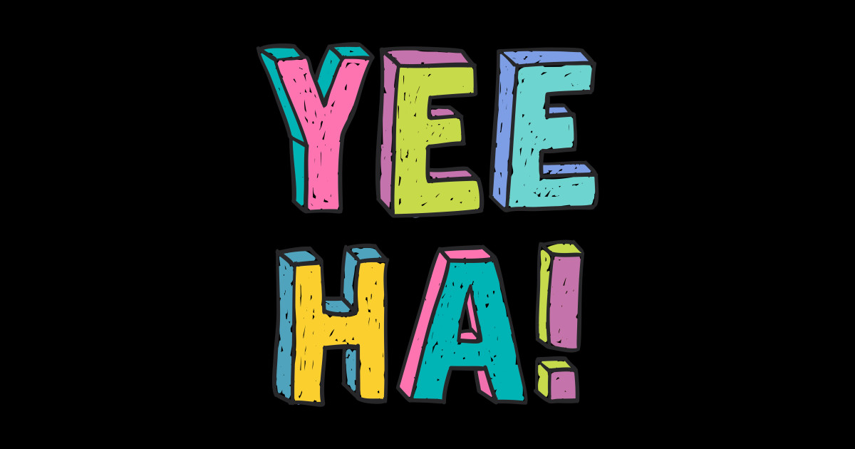 Yeeha - Typography - T-Shirt | TeePublic