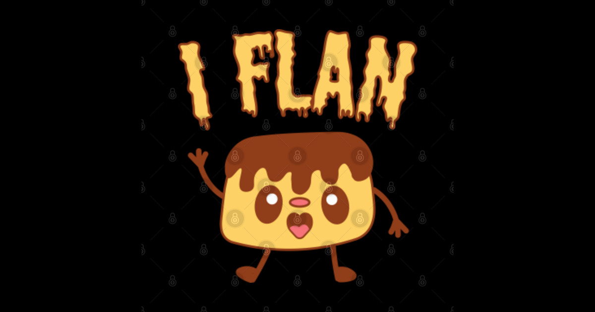 I Flan Funny Flan Cake - Flan - Sticker | TeePublic
