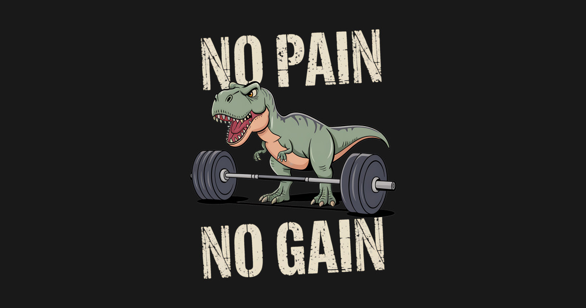 Funny Dinosaur Gym No Pain No Gain T-Rex Workout Fitness - Funny ...