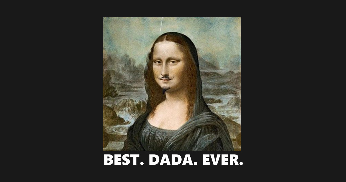 Best Dada Ever - Funny Marcel Duchamp Mona Lisa Dada Art Movement ...