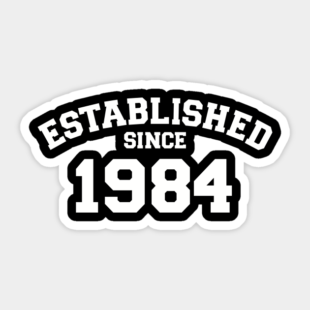 Established since 1984 - 1984 - Sticker | TeePublic