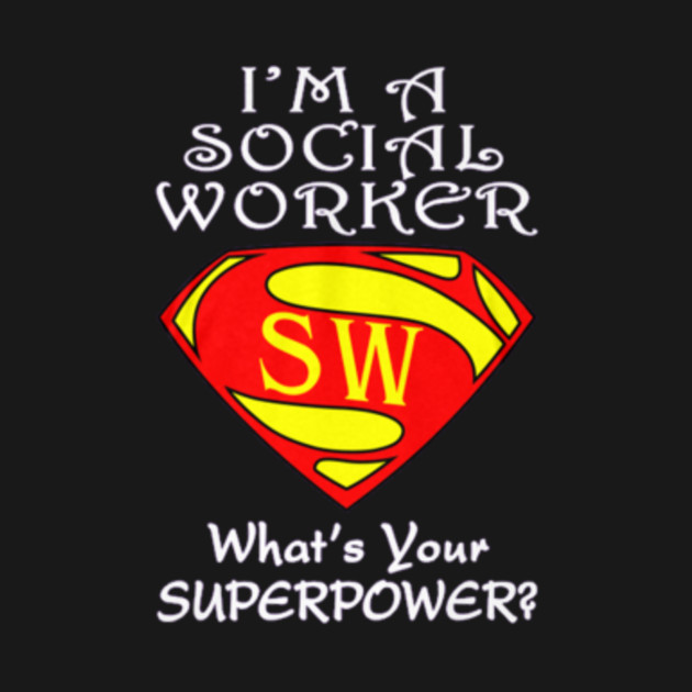 SUPER SOCIAL WORKER - Super Social Worker - T-Shirt | TeePublic