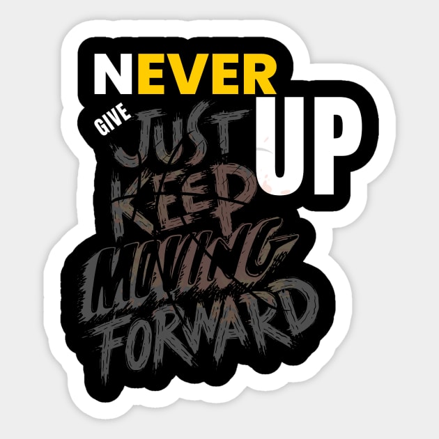 Never give up - Never Give Up - Sticker | TeePublic