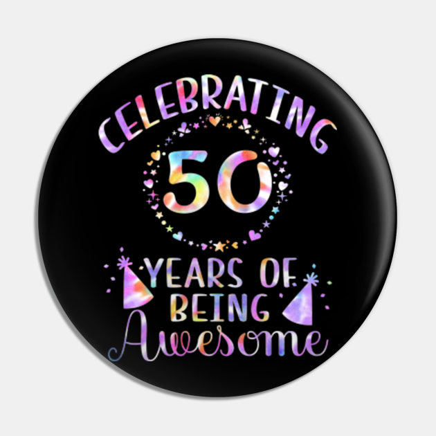 50 Years of Being Awesome 50 Years Old 50th Birthday Tie Dye - 50 Year ...